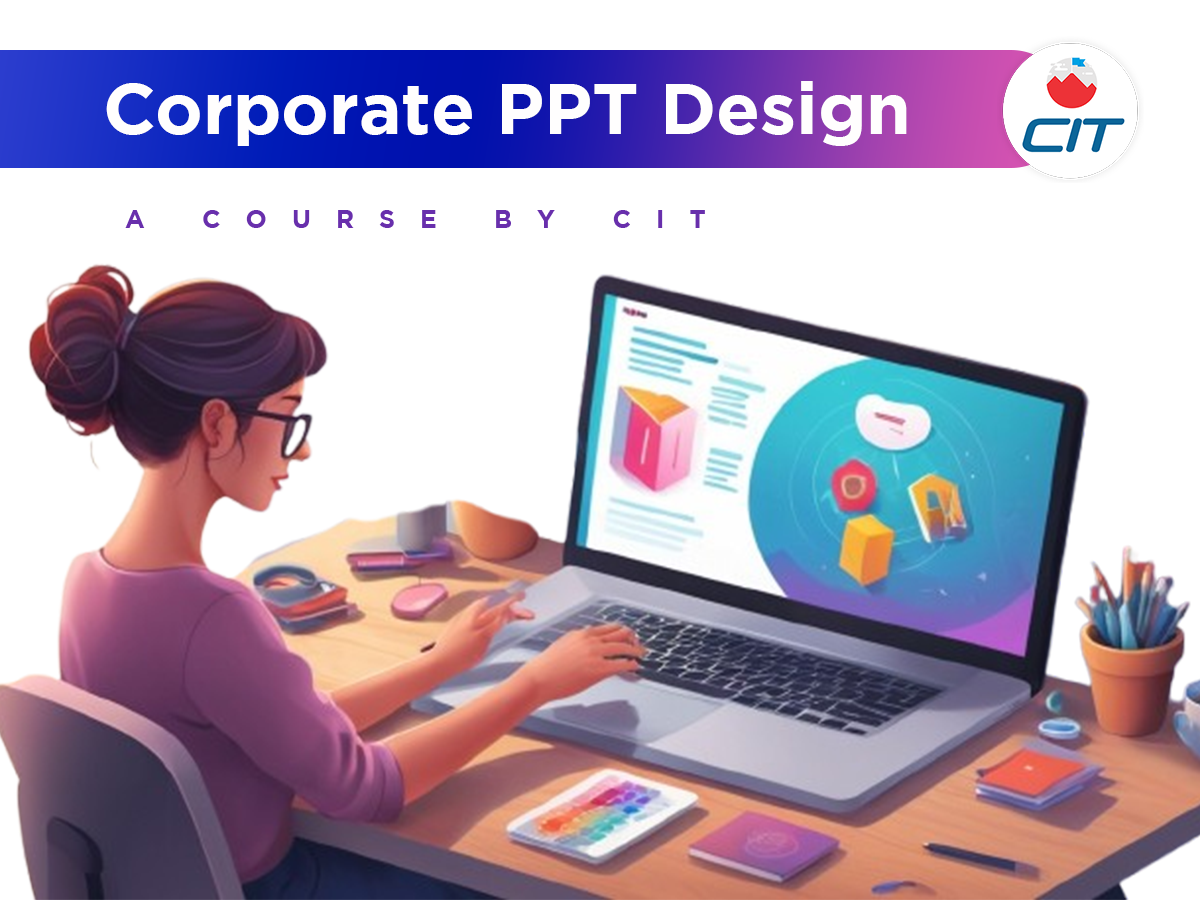 Corporate PPT Design Course | Graphics | Central Institute of Technology